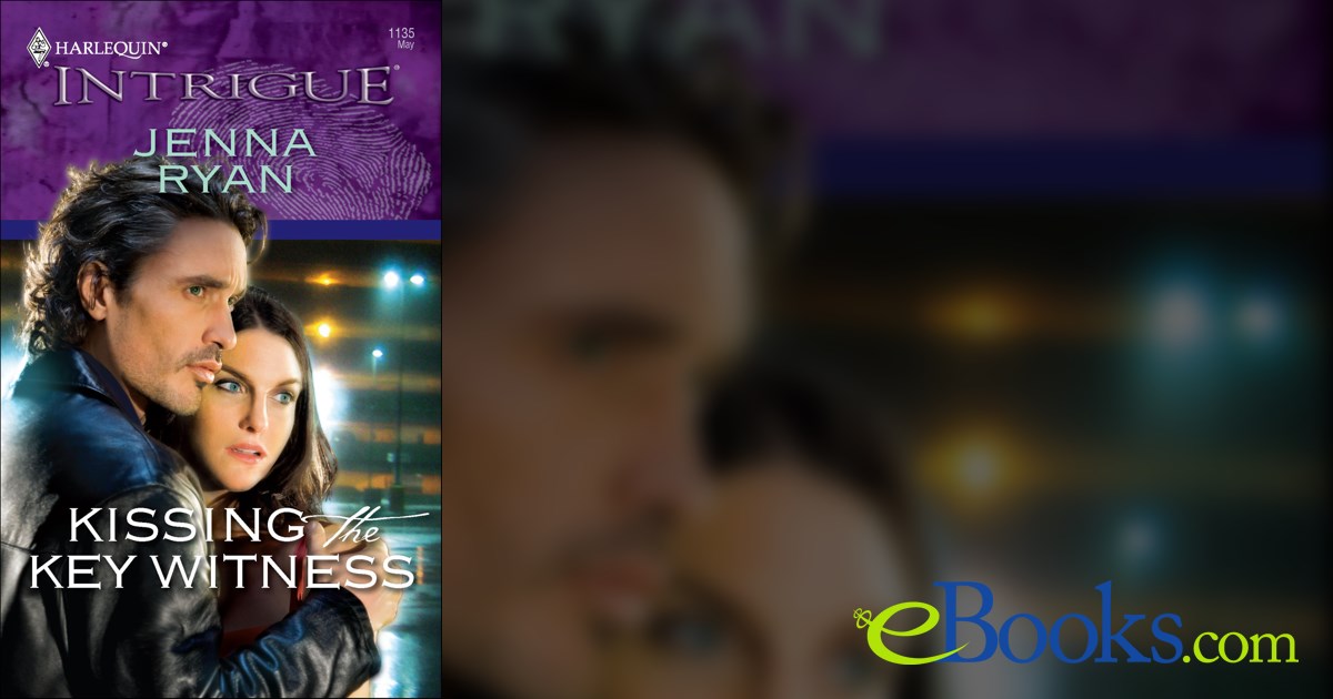 Kissing the Key Witness by Jenna Ryan (ebook)