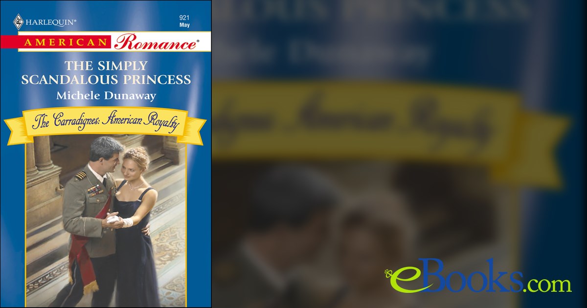The Simply Scandalous Princess by Michele Dunaway (ebook)