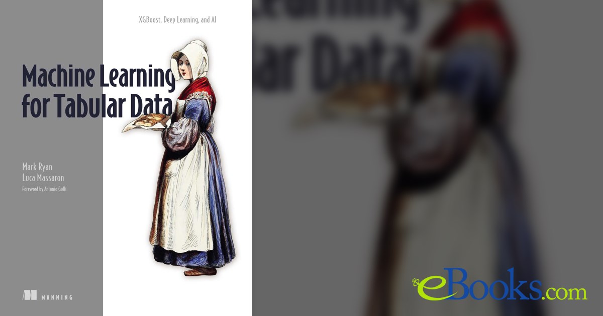 Machine Learning for Tabular Data by Mark Ryan (ebook)
