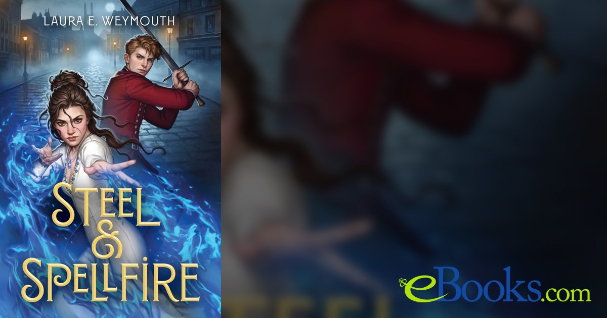Steel & Spellfire by Laura E. Weymouth (ebook)