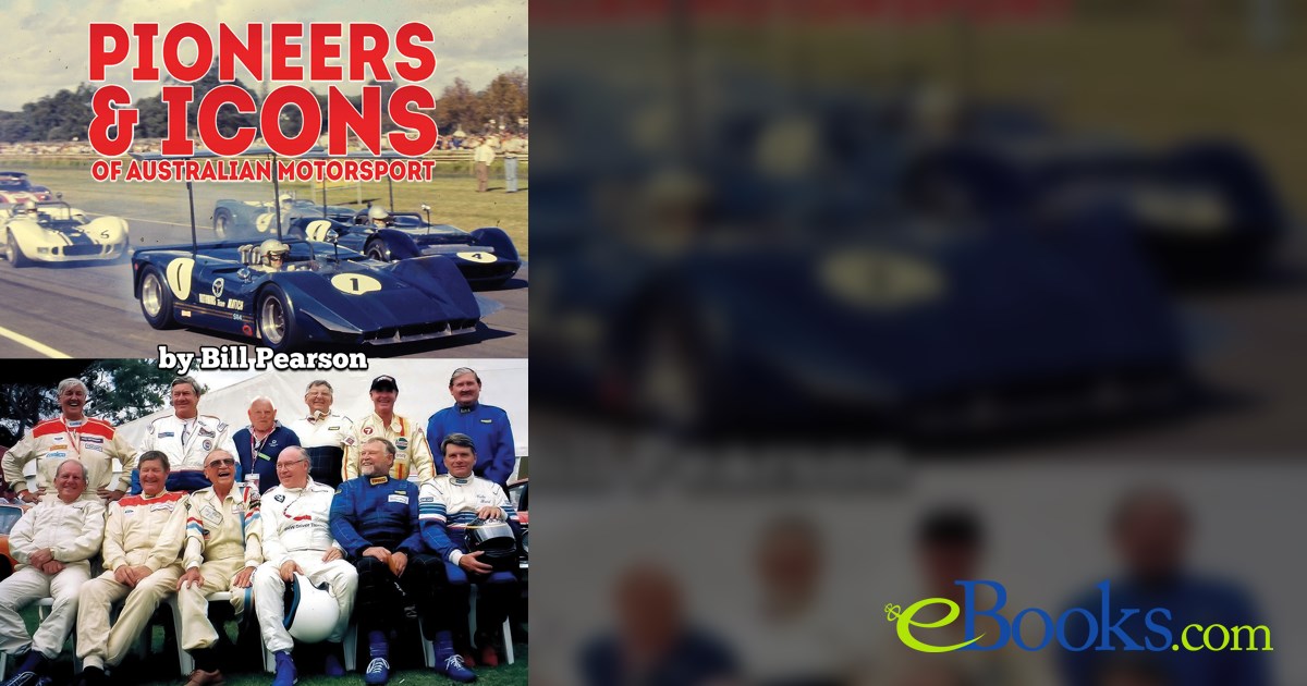 Pioneers & Icons of Australian Motorsport by Bill Pearson (ebook)