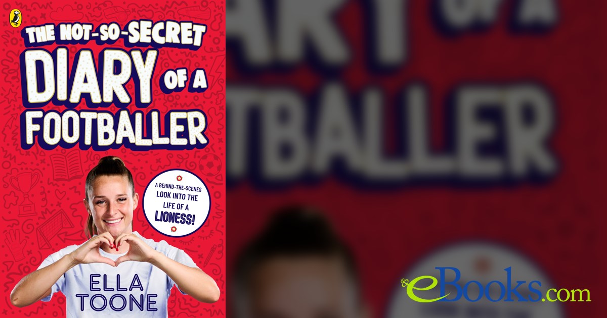 The Not-So-Secret Diary of a Footballer by Ella Toone (ebook)