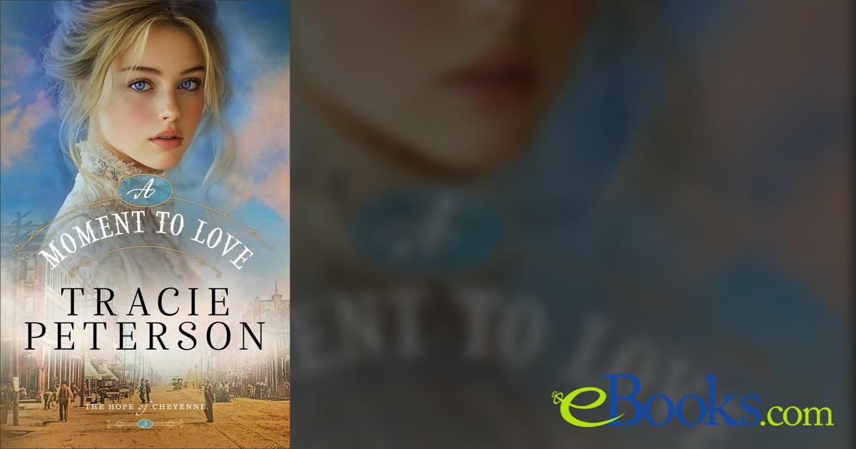 A Moment to Love (The Hope of Cheyenne Book #3)