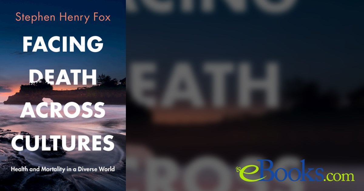 Facing Death Across Cultures by Stephen Henry Fox (ebook)