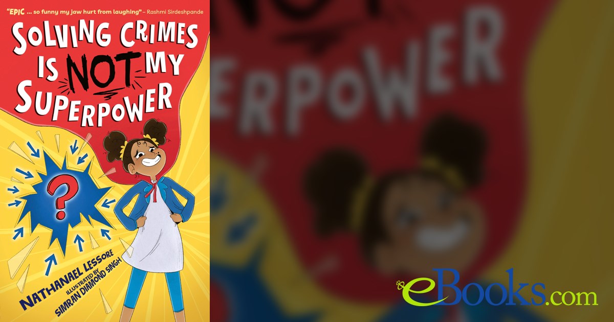 Solving Crimes Is NOT My Superpower by Nathanael Lessore (ebook)