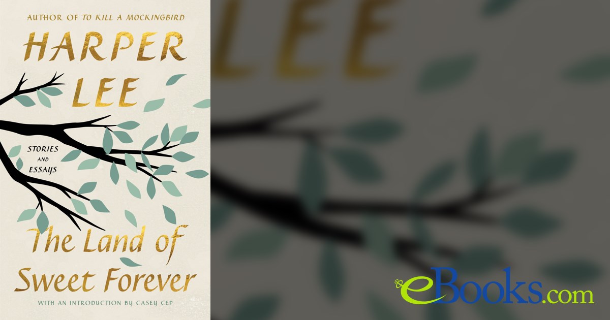 The Land of Sweet Forever by Harper Lee (ebook)