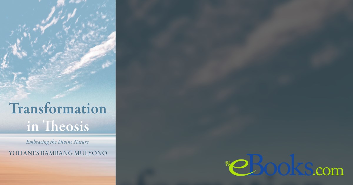 Transformation in Theosis by Yohanes Bambang Mulyono (ebook)