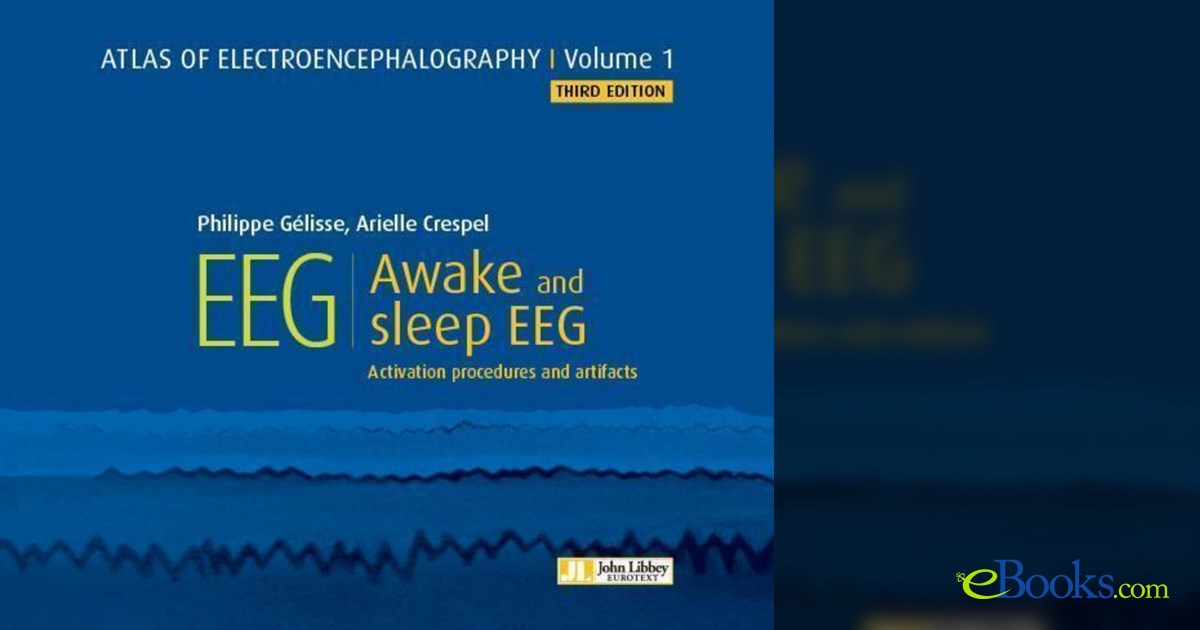 Atlas of electroencephalography - Volume 1 : Awake and sleep EEG. 3ED