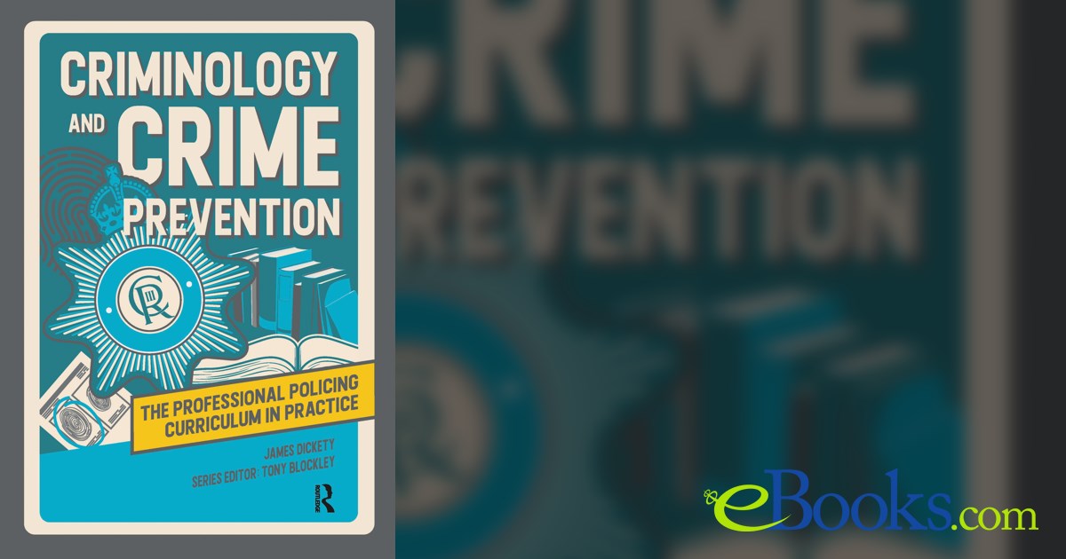 Criminology and Crime Prevention by James Dickety (ebook)