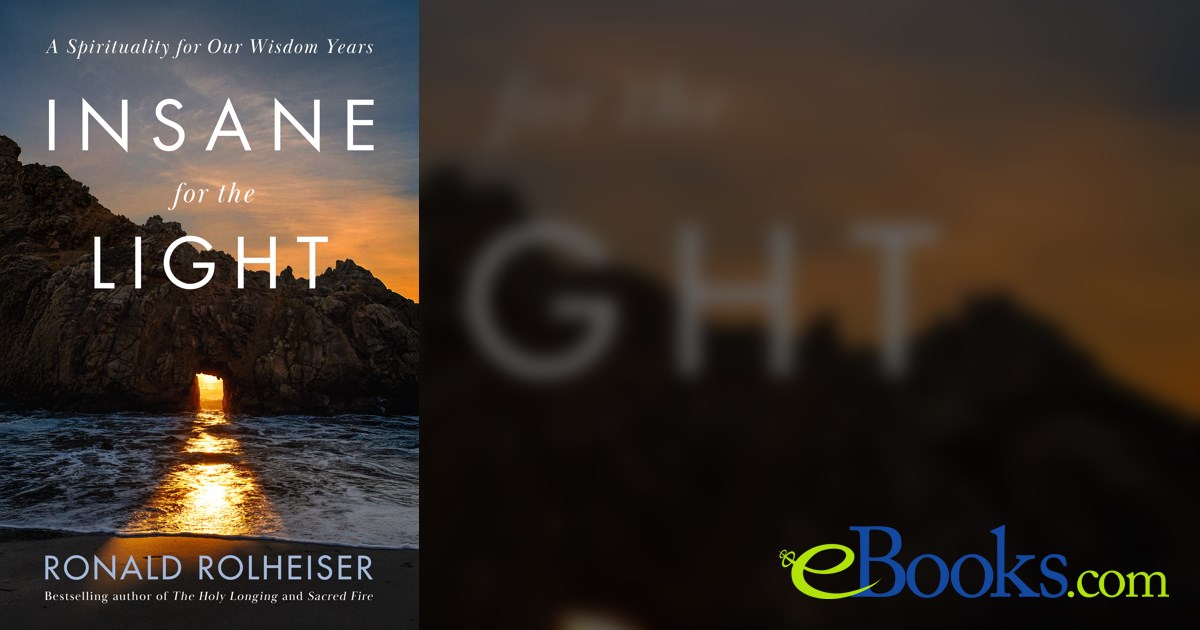 Insane for the Light by Ronald Rolheiser (ebook)