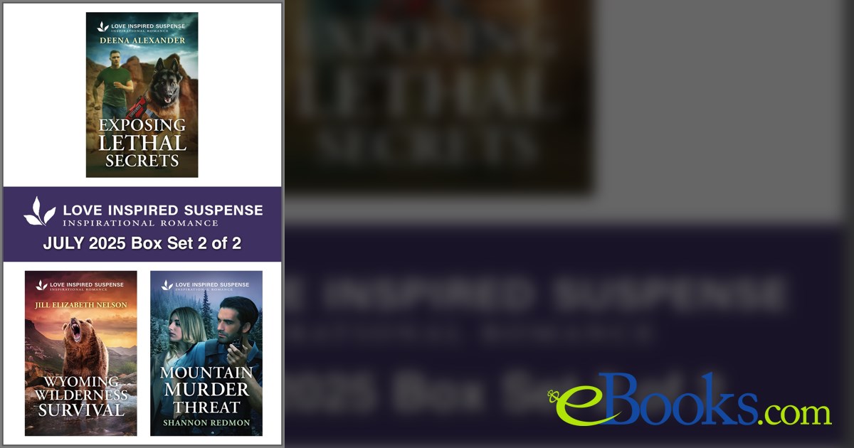 Love Inspired Suspense July 2025 - Box Set 2 of 2/Exposing Lethal Secrets/Wyoming Wilderness ...