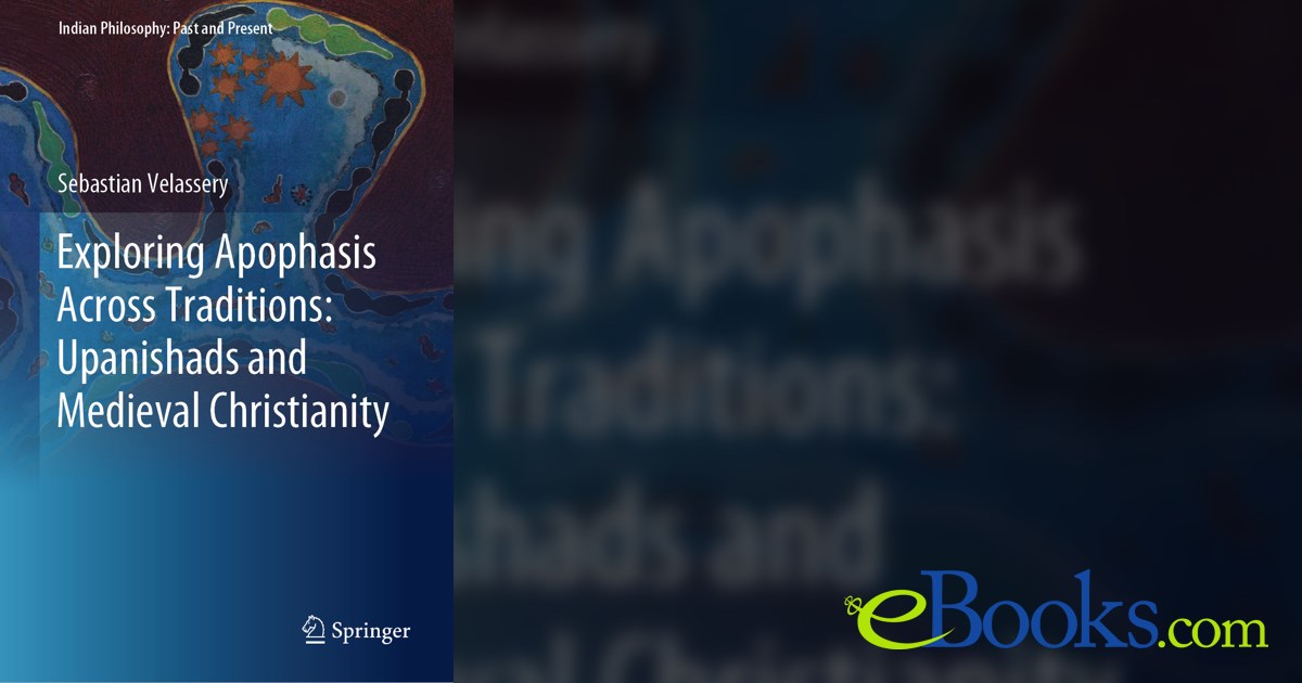 Exploring Apophasis Across Traditions: Upanishads and Medieval Christianity