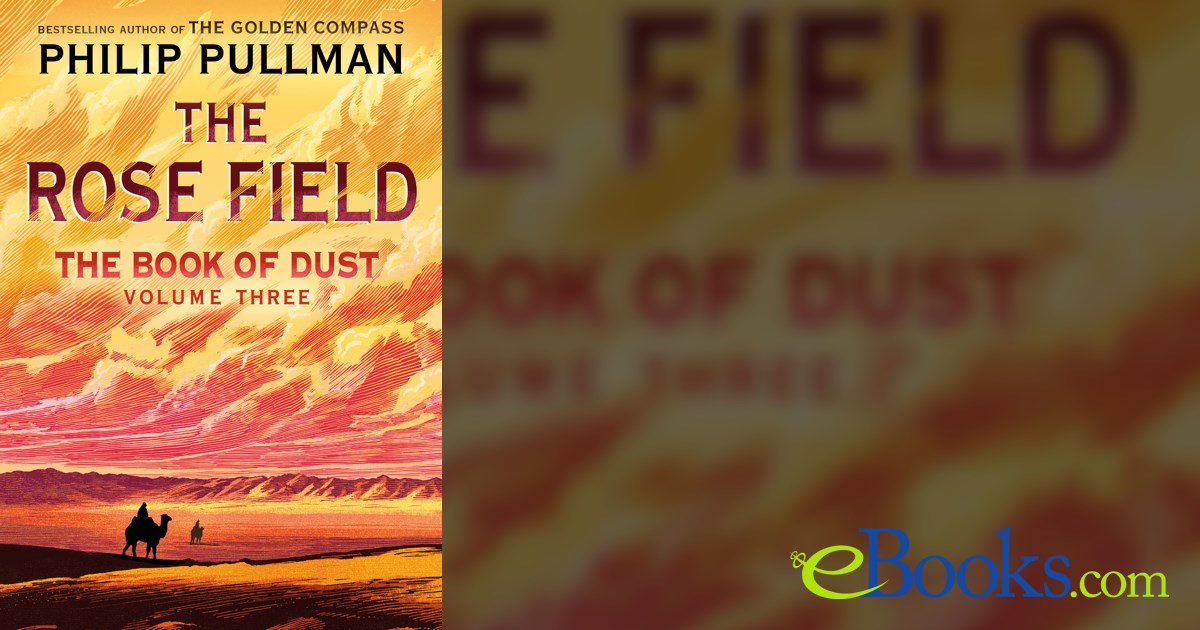The Book of Dust: The Rose Field (Book of Dust, Volume 3)