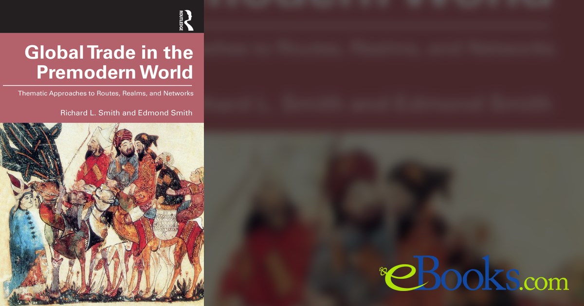 Global Trade in the Premodern World by Richard L. Smith (ebook)