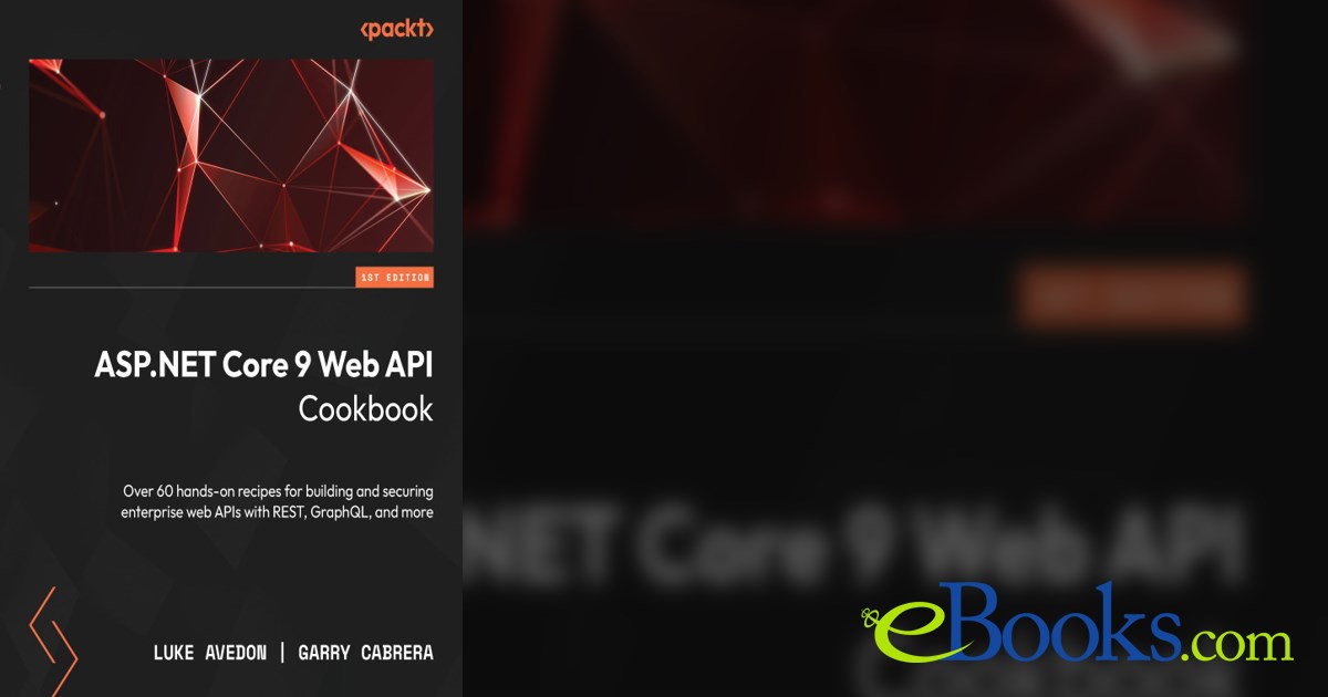 ASP.NET Core 9 Web API Cookbook by Luke Avedon (ebook)