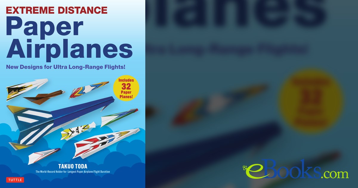 Extreme Distance Paper Airplanes by Takuo Toda (ebook)