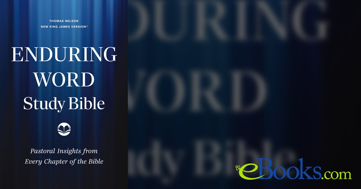 Enduring Word Study Bible: Pastoral Commentary from Every Chapter of ...