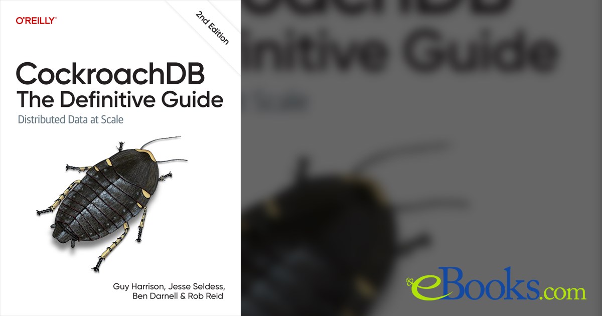 CockroachDB: The Definitive Guide (2nd ed.) by Guy Harrison (ebook)