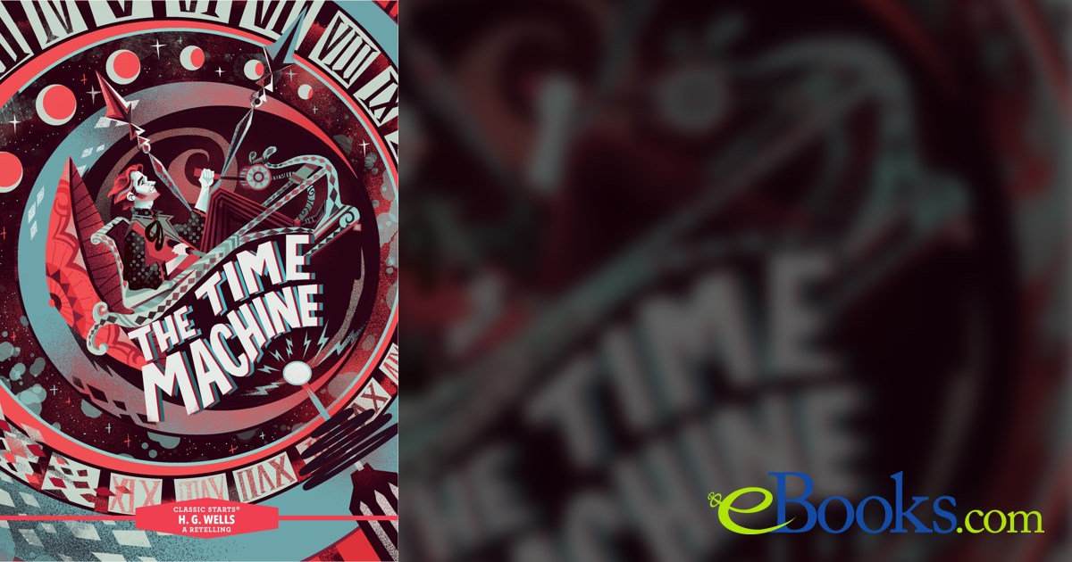 Classic Starts®: The Time Machine by H. G. Wells (ebook)