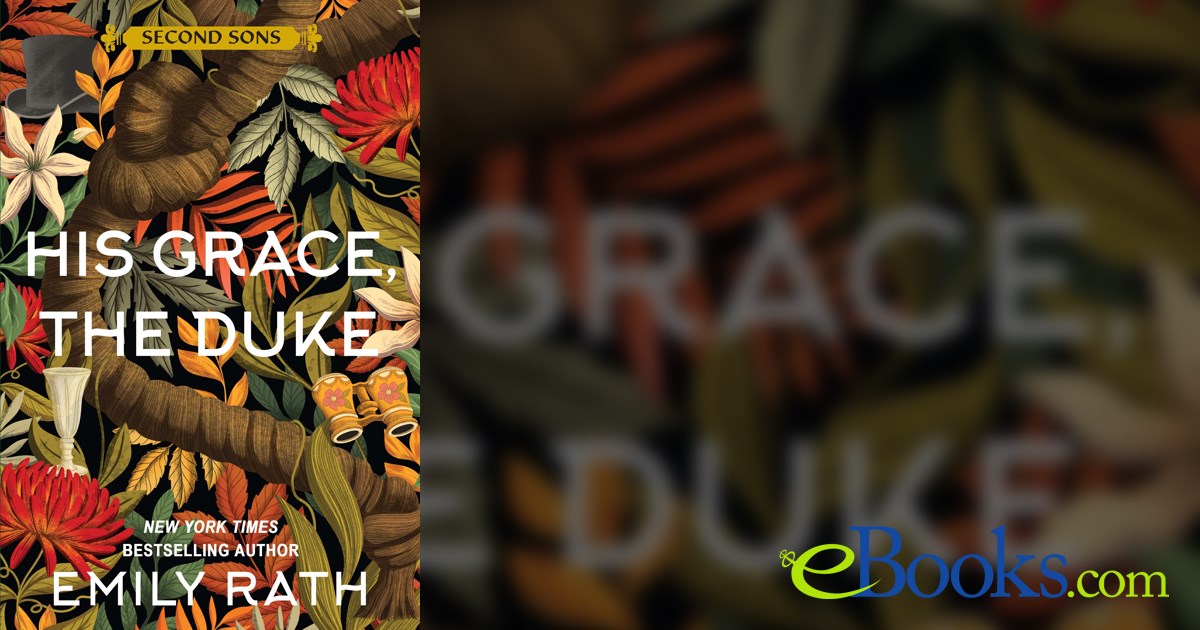 His Grace, the Duke by Emily Rath (ebook)