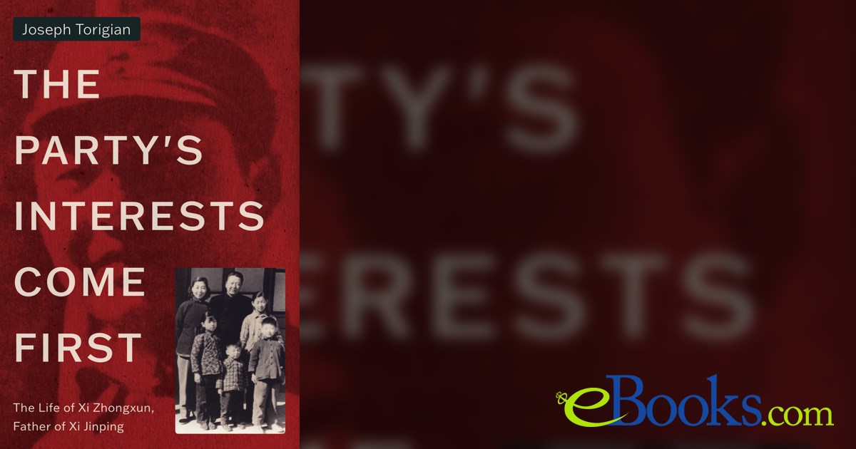 The Party's Interests Come First by Joseph Torigian (ebook)