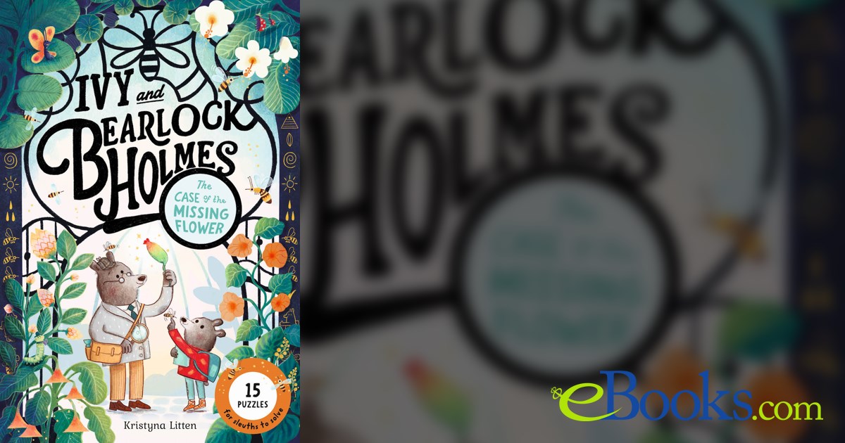 The Case of the Missing Flower (Ivy and Bearlock Holmes Book 1)