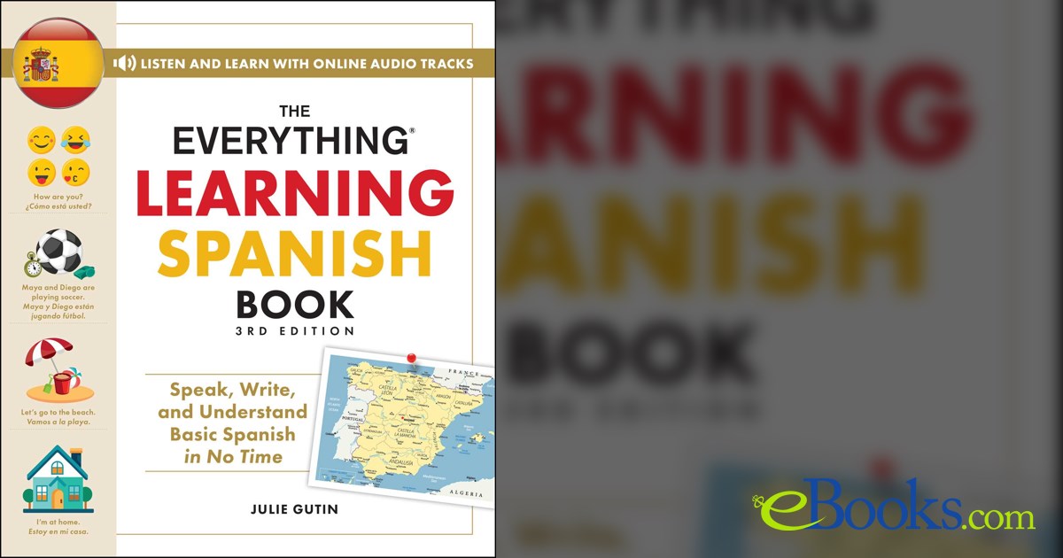 The Everything Learning Spanish Book, 3rd Edition