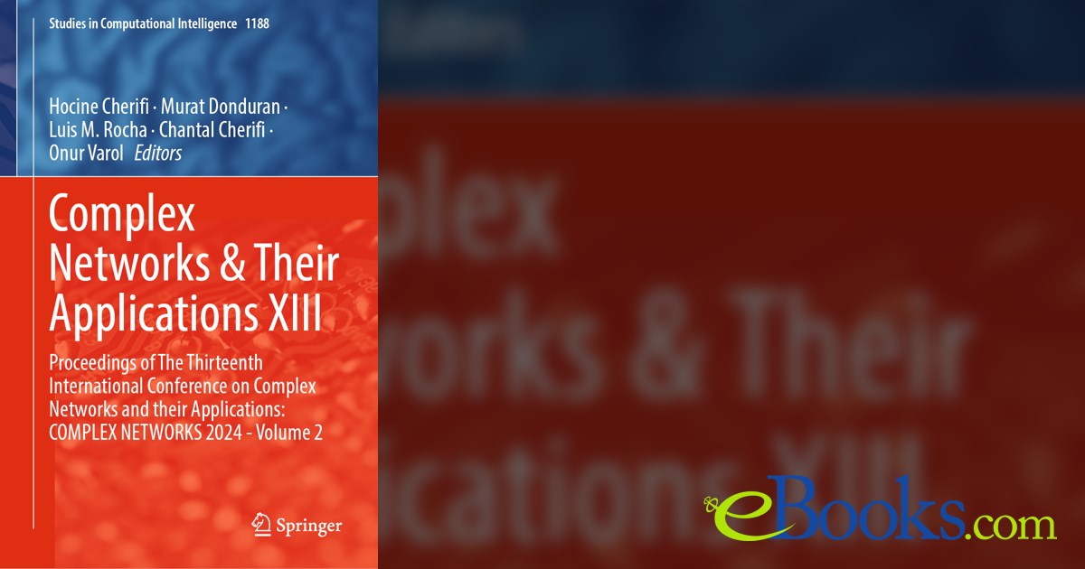 Complex Networks & Their Applications XIII by Hocine Cherifi (ebook)