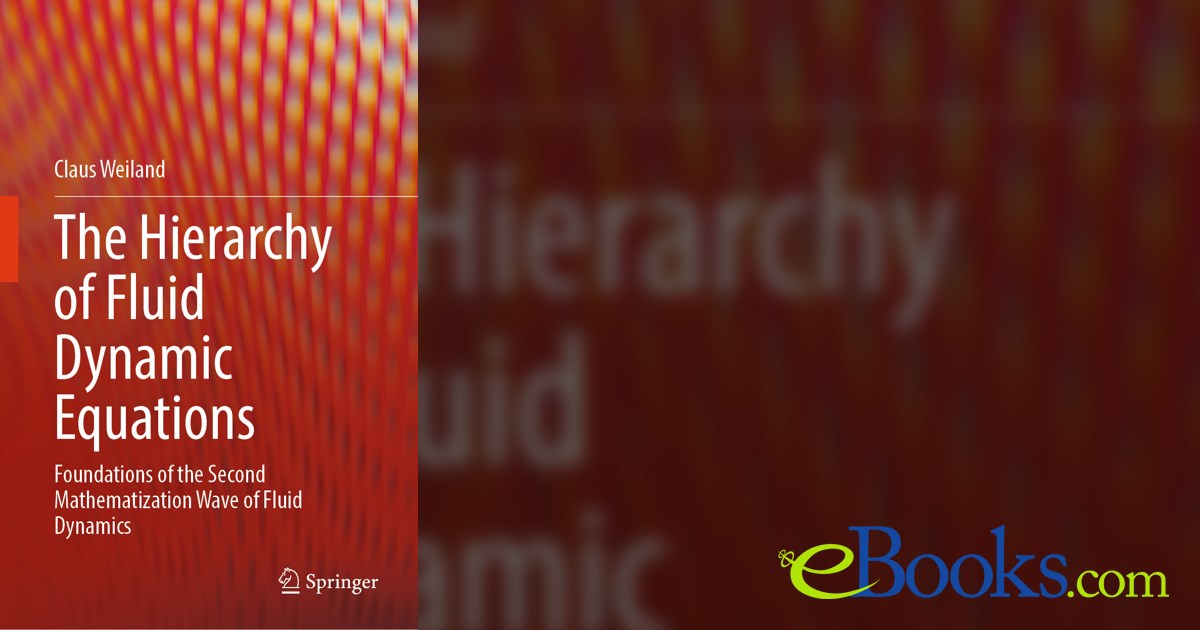 The Hierarchy of Fluid Dynamic Equations by Claus Weiland (ebook)
