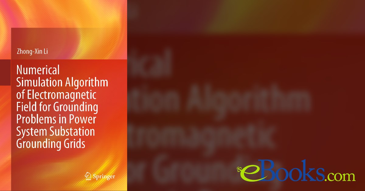 Numerical Simulation Algorithm Of Electromagnetic Field For Grounding 2467