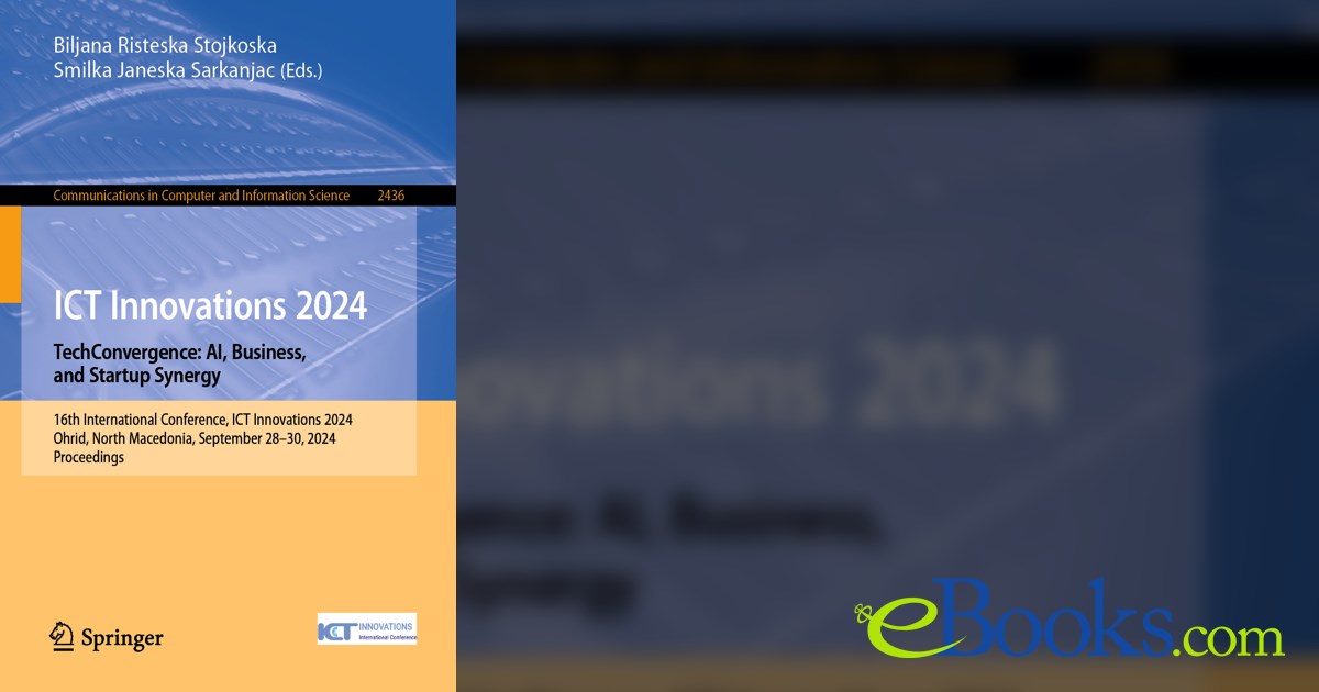 ICT Innovations 2024. TechConvergence: AI, Business, and Startup Synergy
