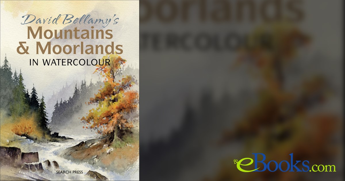 David Bellamy's Mountains & Moorlands in Watercolour