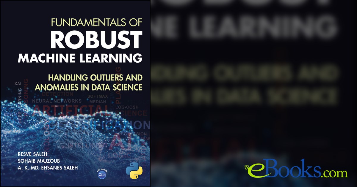 Fundamentals of Robust Machine Learning by Resve A. Saleh (ebook)