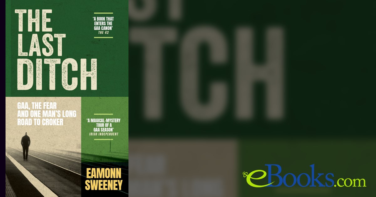 The Last Ditch by Eamonn Sweeney (ebook)