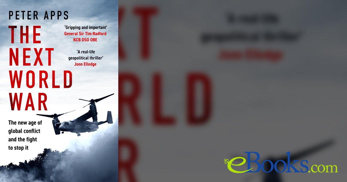 The Next World War: The new age of global conflict and the fight to stop it