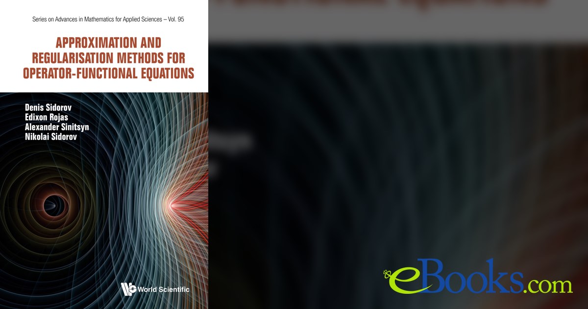 Approximation And Regularisation Methods For Operator Functional Equations 4837