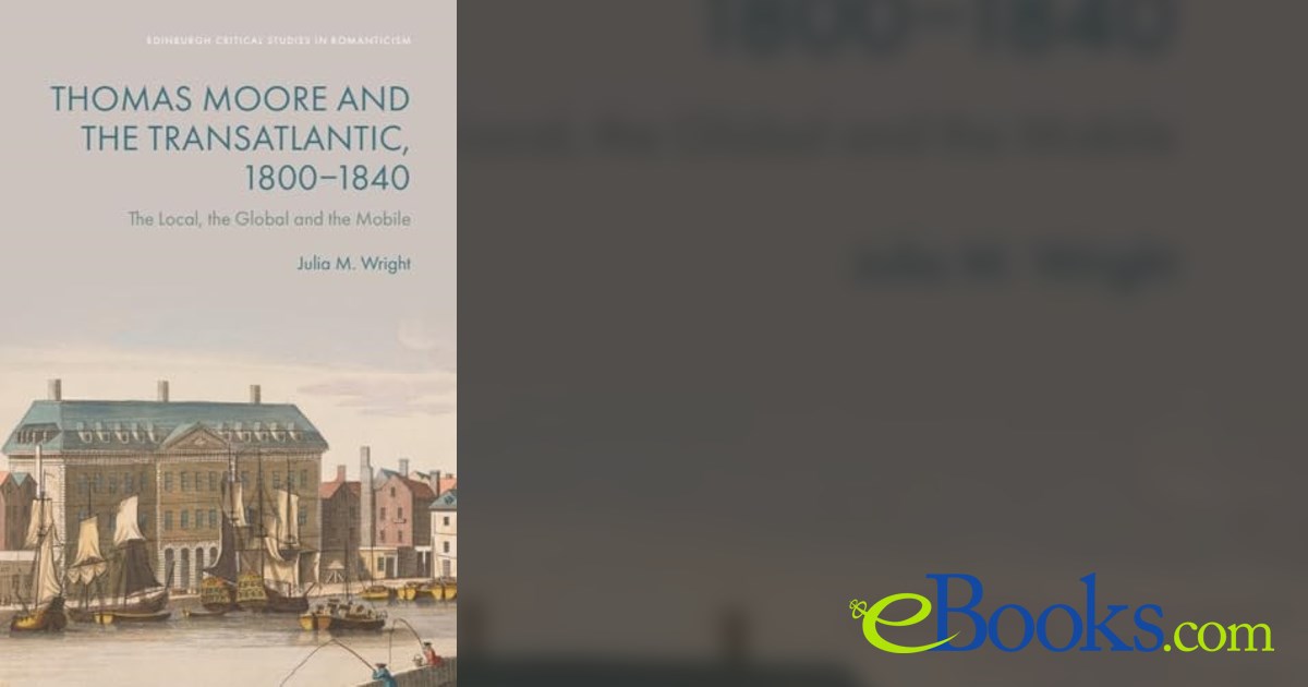 Thomas Moore and the Transatlantic, 1800–1840