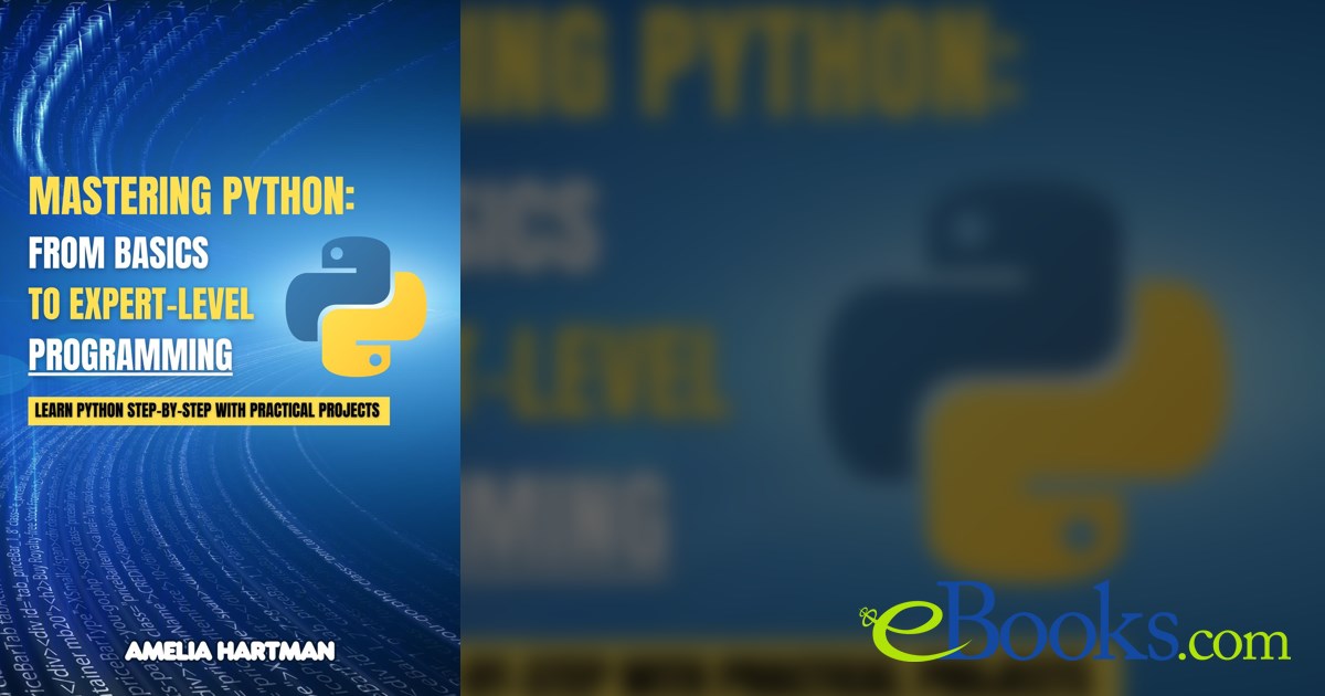 Mastering Python by Amelia Hartman (ebook)