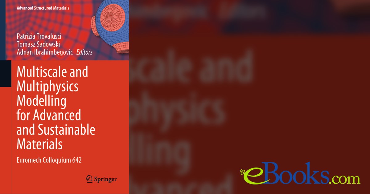 Multiscale and Multiphysics Modelling for Advanced and Sustainable Materials