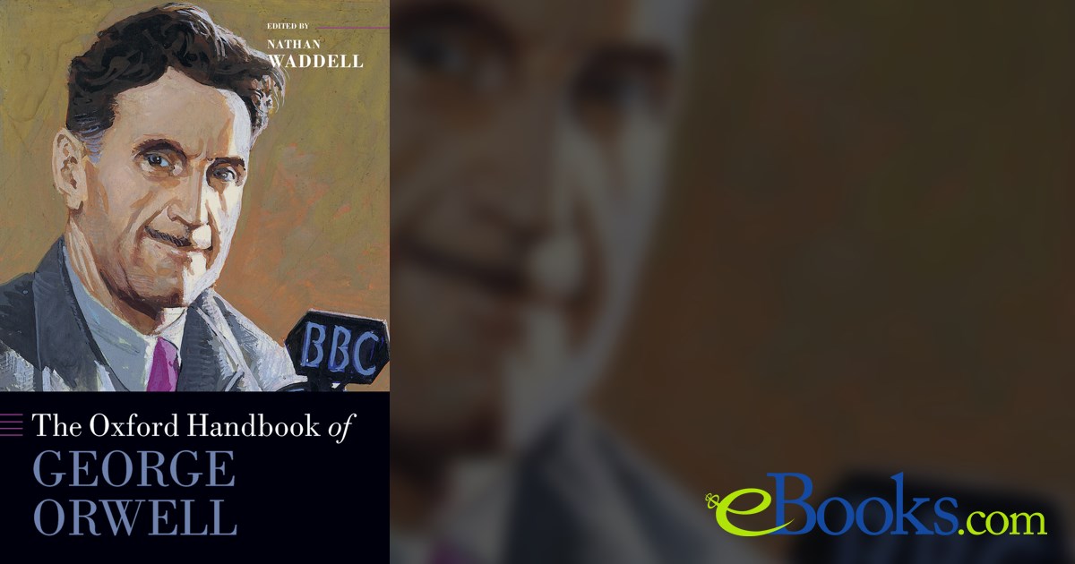 The Oxford Handbook of George Orwell by Nathan Waddell (ebook)