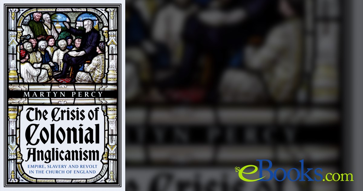 The Crisis of Colonial Anglicanism by Martyn Percy (ebook)