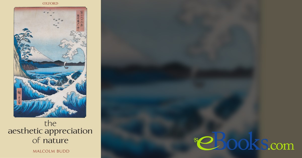 The Aesthetic Appreciation of Nature by Malcolm Budd (ebook)