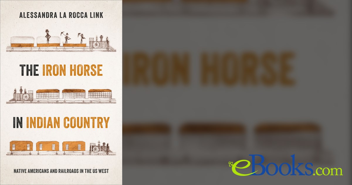 The Iron Horse in Indian Country by Alessandra La Rocca Link (ebook)