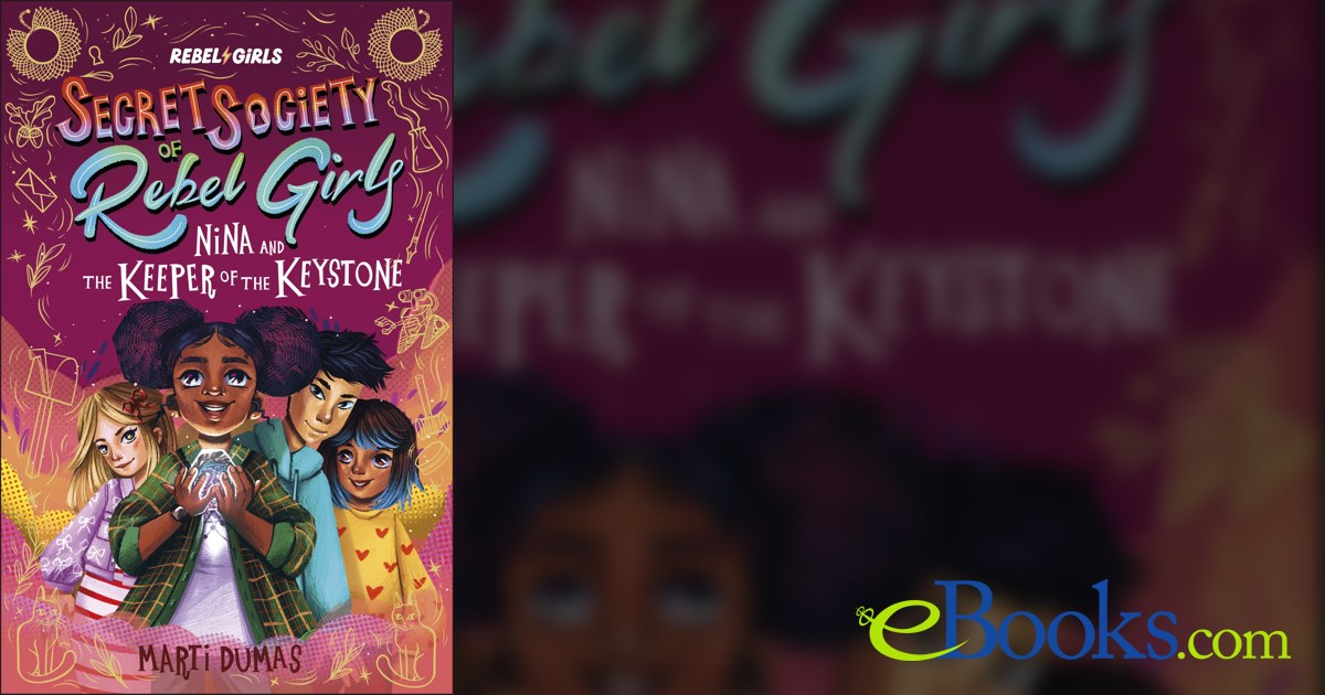 Nina and the Keeper of the Keystone (2nd ed.) by Rebel Girls (ebook)