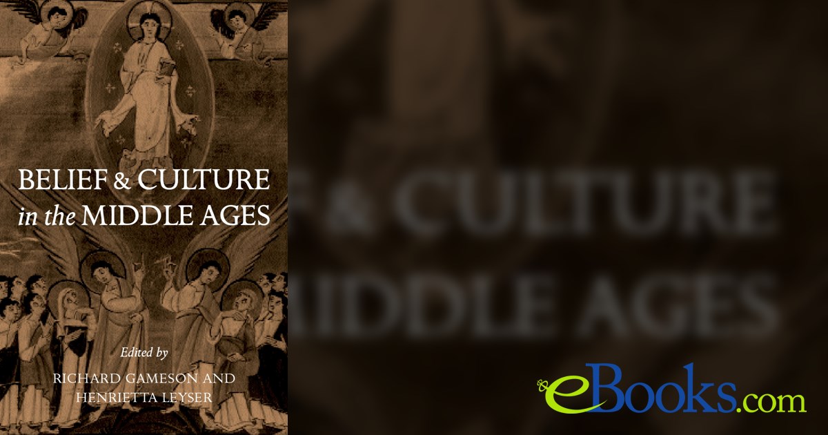 Belief and Culture in the Middle Ages by Richard Gameson (ebook)
