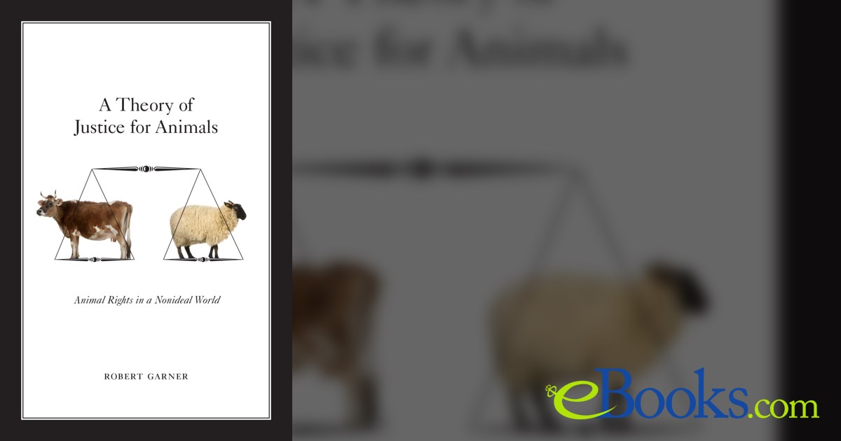 A Theory of Justice for Animals by Robert Garner (ebook)