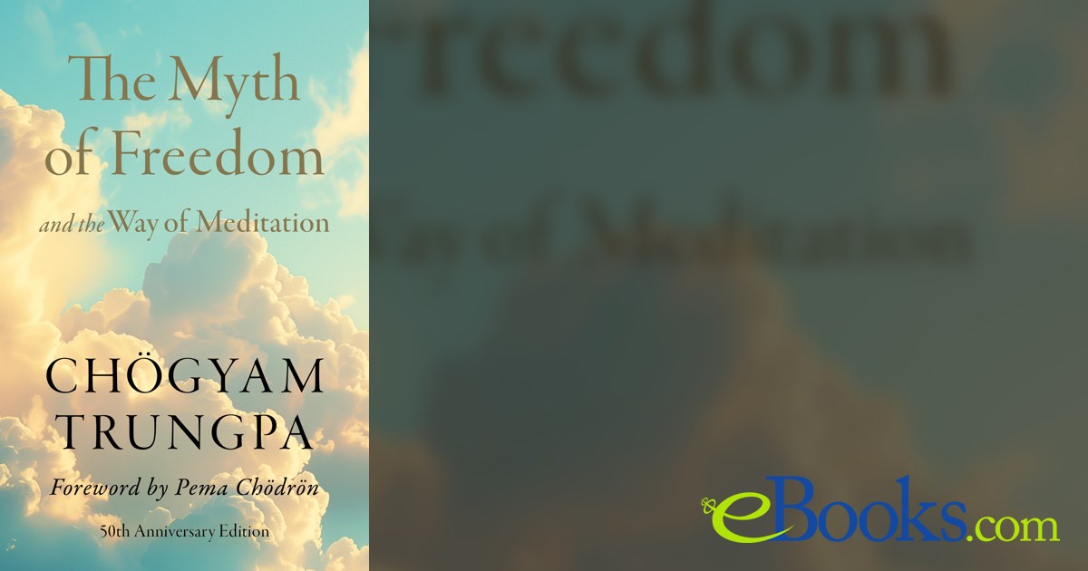 The Myth of Freedom and the Way of Meditation