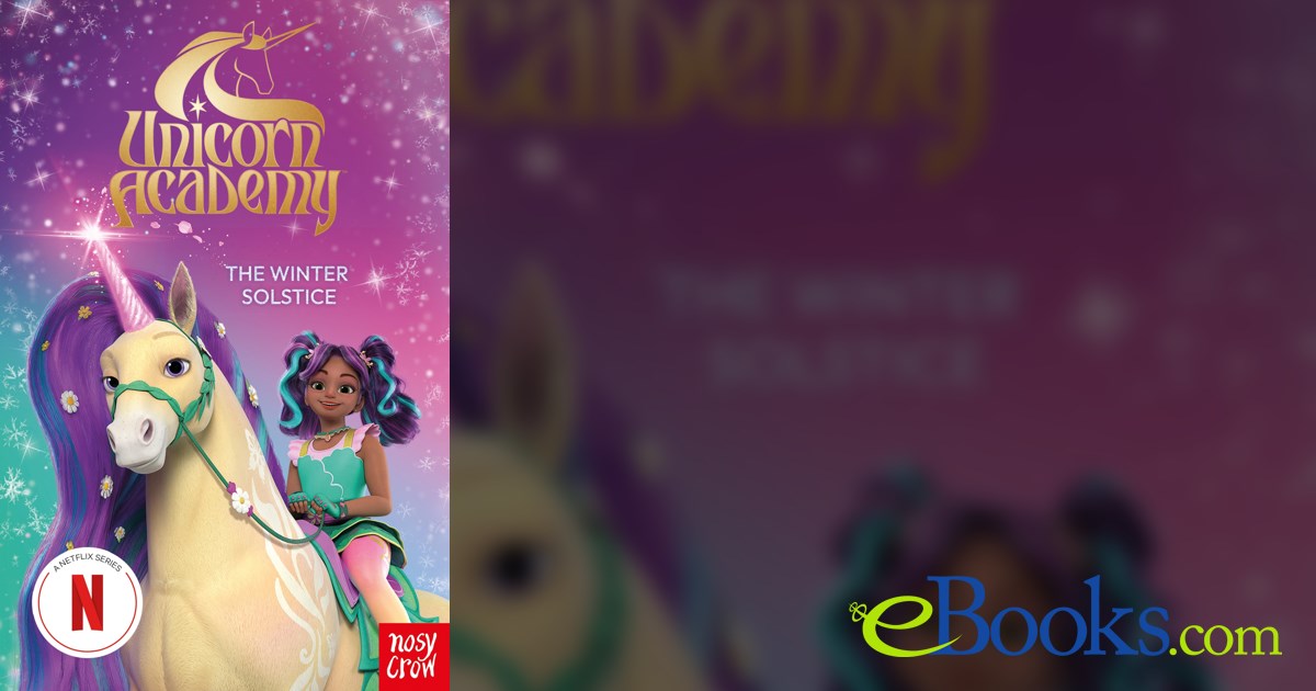 Unicorn Academy: The Winter Solstice by Nosy Crow Ltd (ebook)