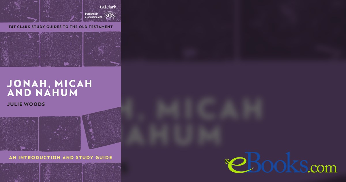 Jonah, Micah and Nahum: An Introduction and Study Guide