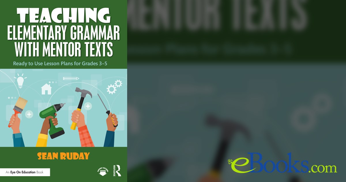 Teaching Elementary Grammar with Mentor Texts by Sean Ruday (ebook)